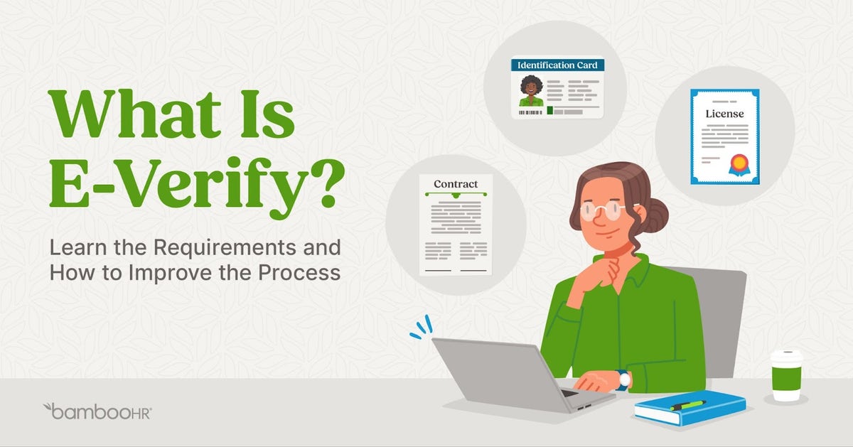 What Is E-Verify? Learn the Requirements and How to Improve the Process