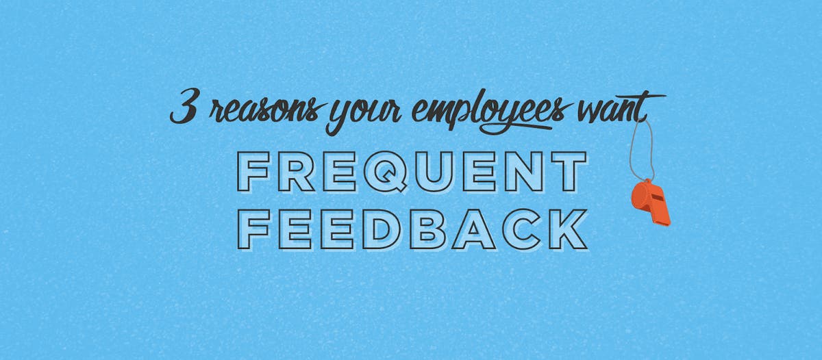 3 Reasons Your Employees Want Frequent Feedback - BambooHR Blog