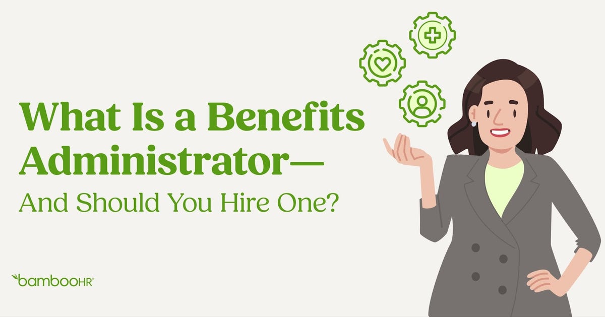What Is a Benefits Administrator—And Should You Hire One?