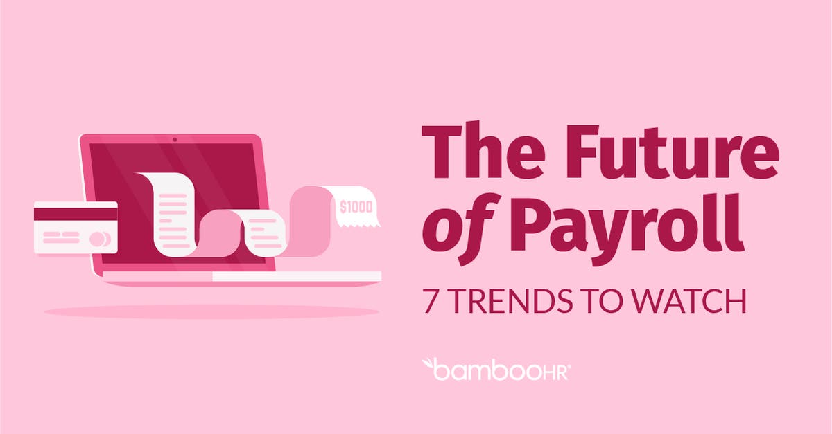 The Future of Payroll: 7 Trends to Watch - BambooHR Blog