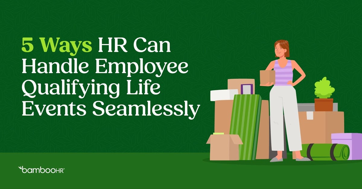 Ch-Ch-Changes: 5 Ways HR Can Handle Employee Qualifying Life Events ...