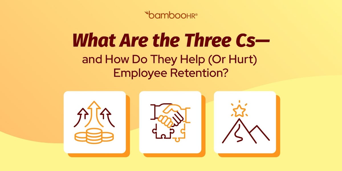 What Are the Three Cs—and How Do They Help (Or Hurt) Employee Retention?