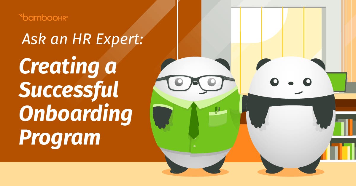 Ask an HR Expert: Creating a Successful Onboarding Program - BambooHR Blog