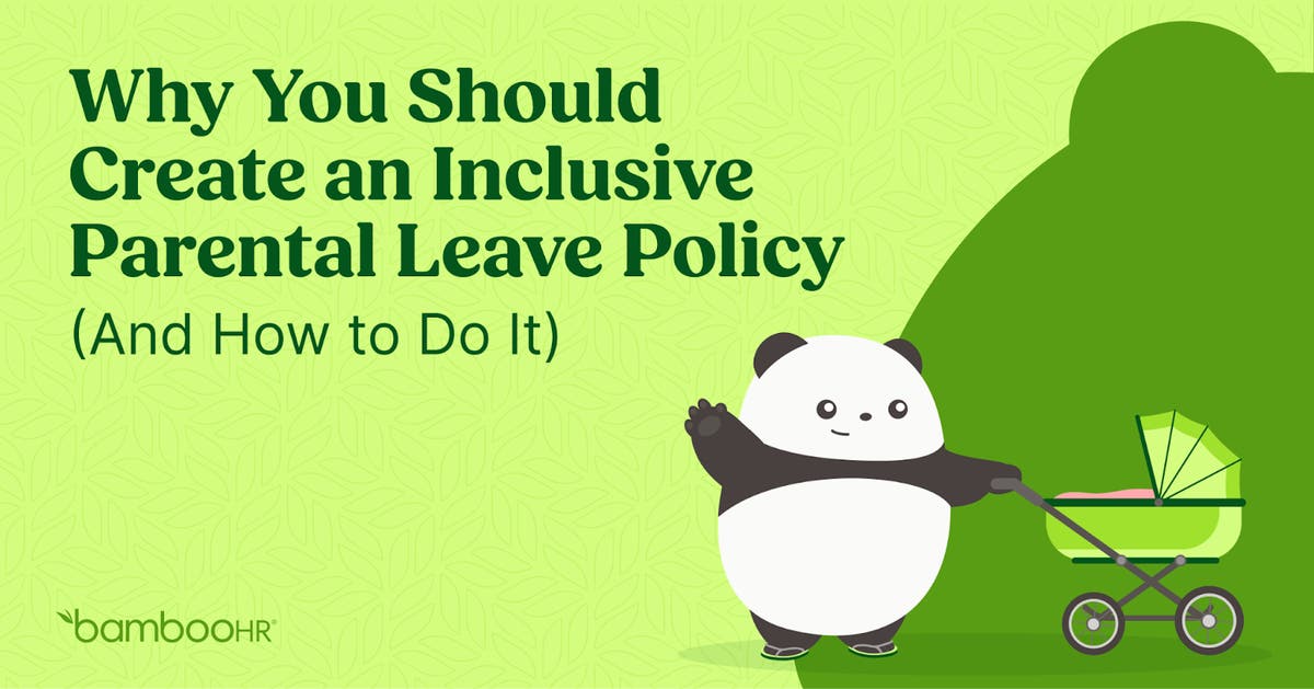 Why Your Company Needs an Inclusive Parental Leave Policy (And How to ...