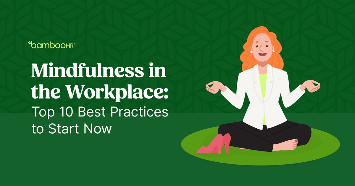 Mindfulness in the Workplace: Top 10 Best Practices to Start Now