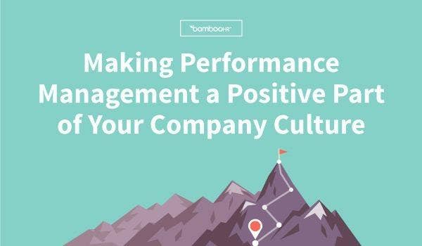 Make Performance Management A Positive Part Of Company Culture | BambooHR