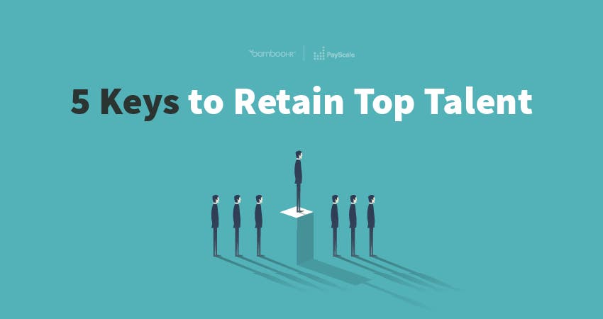 5 Keys To Retain Top Talent | BambooHR | BambooHR